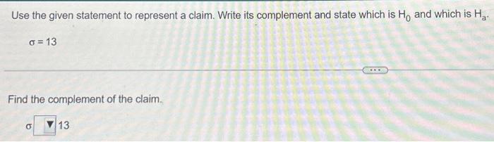 Solved Use the given statement to represent a claim. Write | Chegg.com