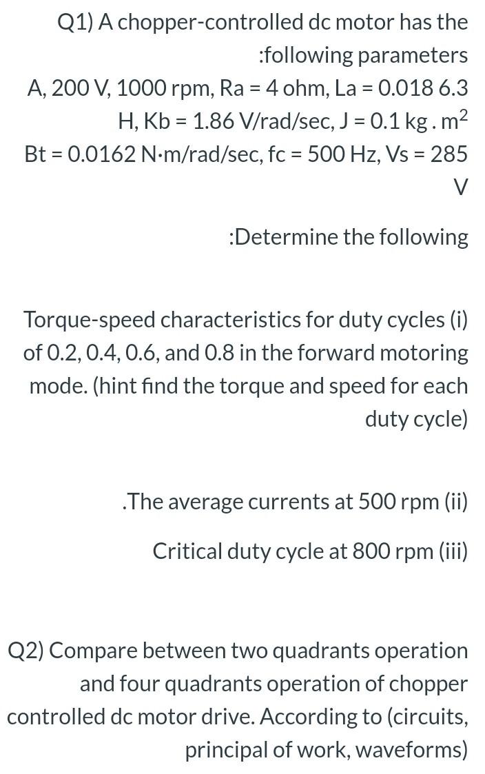 Solved Q1) A chopper-controlled dc motor has the :following | Chegg.com