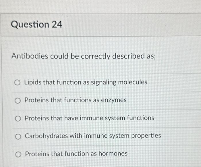 Solved Antibodies could be correctly described as; Lipids | Chegg.com