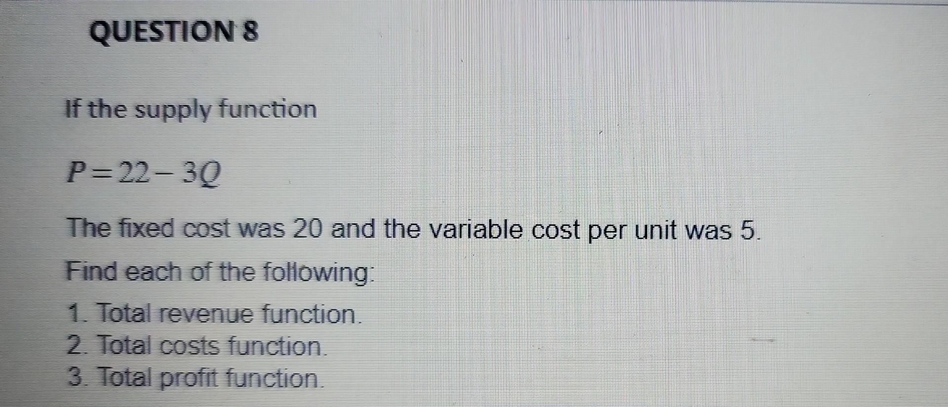 Solved If the supply function P=22−3Q The fixed cost was 20 | Chegg.com