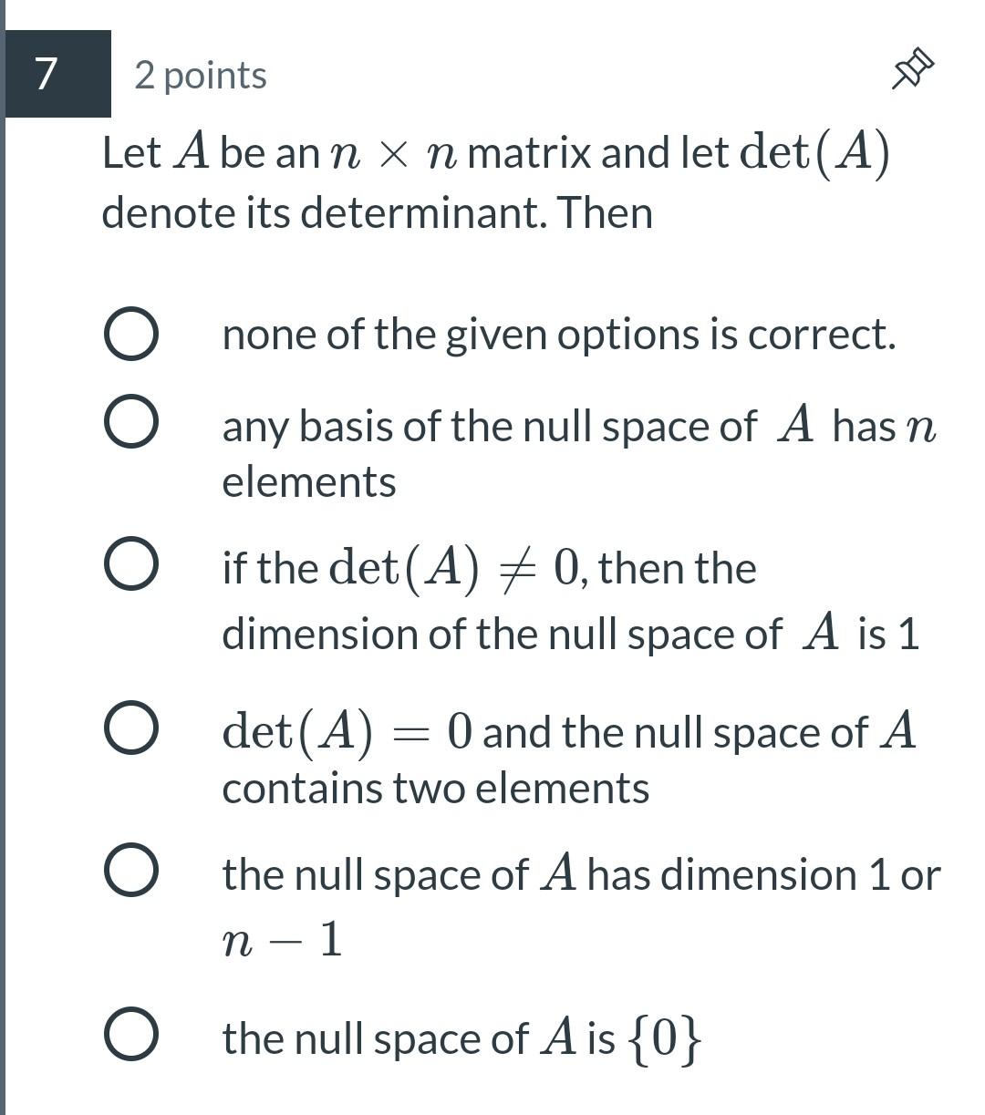 Solved 7 2 points DO Let A be an n x n matrix and let det(A) | Chegg.com