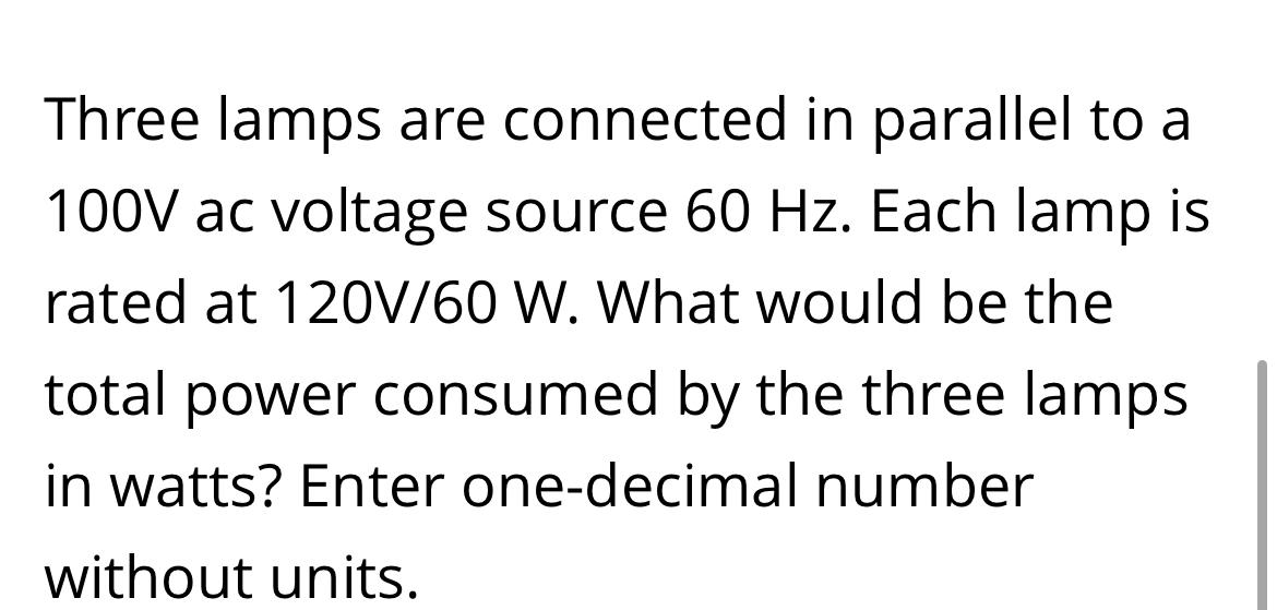 Three lamps are connected in parallel to a 100V ﻿ac | Chegg.com