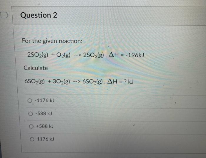 Solved For the given reaction: 2SO2( g)+O2( g)→2SO3( | Chegg.com