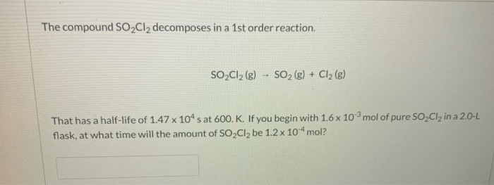 Solved The compound SO2Cl2 decomposes in a 1st order | Chegg.com