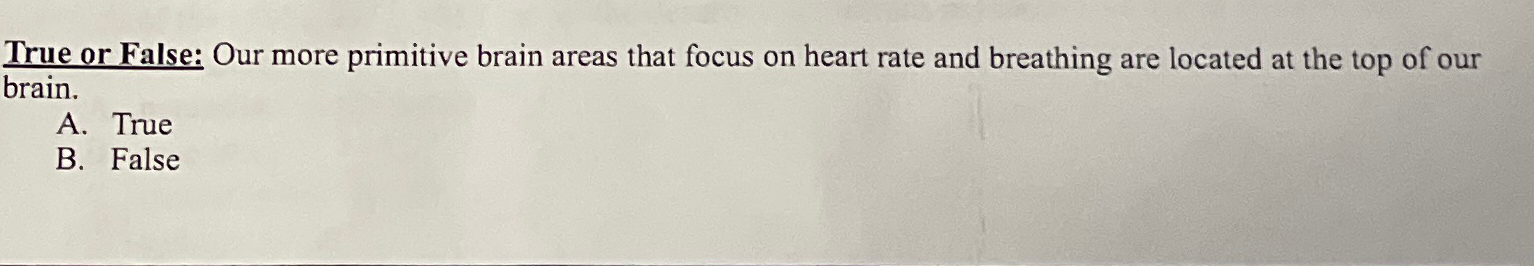 Solved True or False: Our more primitive brain areas that | Chegg.com