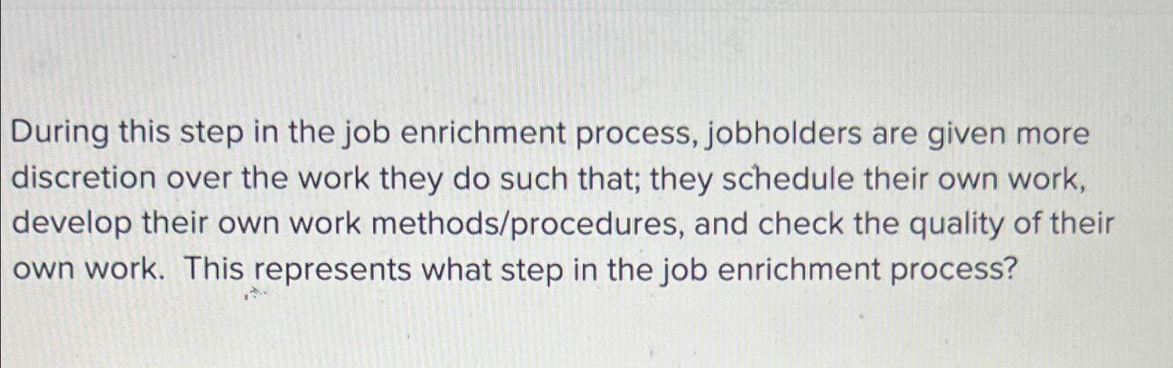 Solved During this step in the job enrichment process, | Chegg.com
