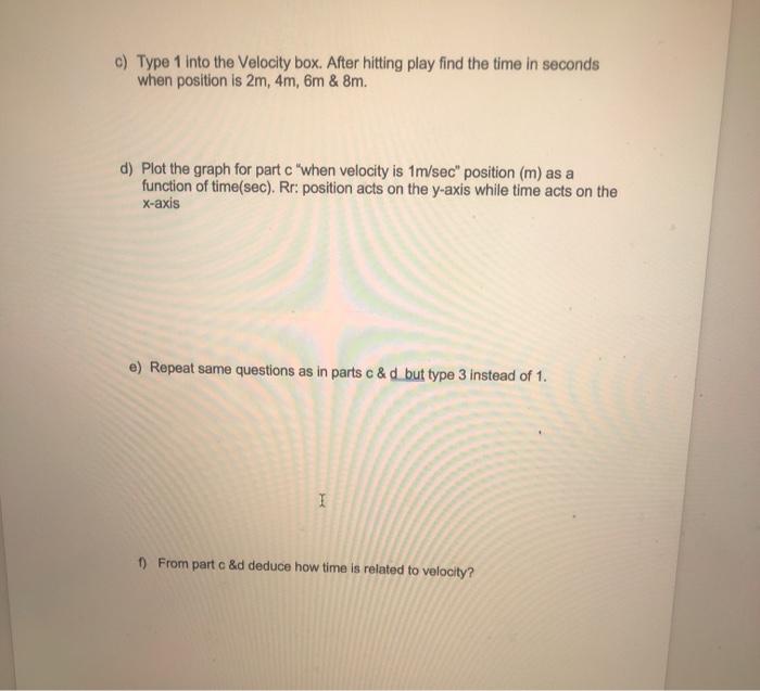 C) Type 1 into the Velocity box. After hitting play | Chegg.com