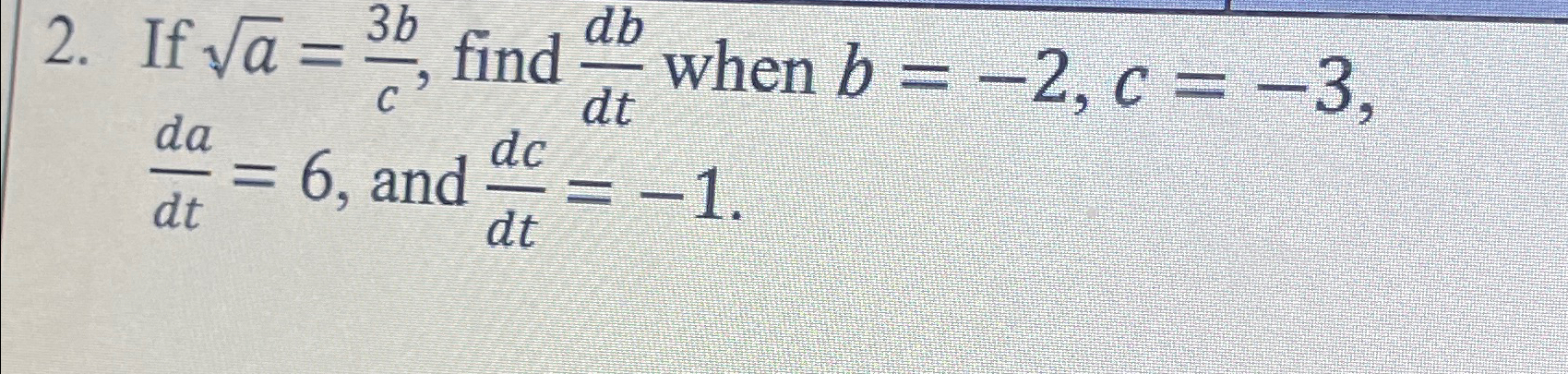 Solved If a2=3bc, ﻿find dbdt ﻿when b=-2,c=-3, dadt=6, ﻿and | Chegg.com