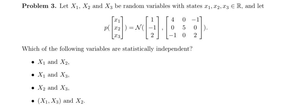 Solved Problem 3. Let x1,x2 and x3 be random variables | Chegg.com Solved Problem 3. Let x1,x2 and x3 be random variables | Chegg.com