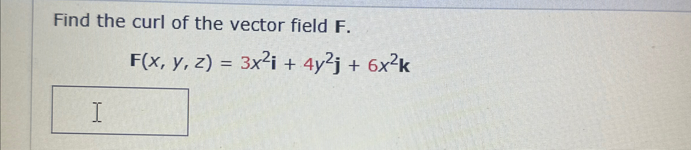 Solved Find the curl of the vector field | Chegg.com