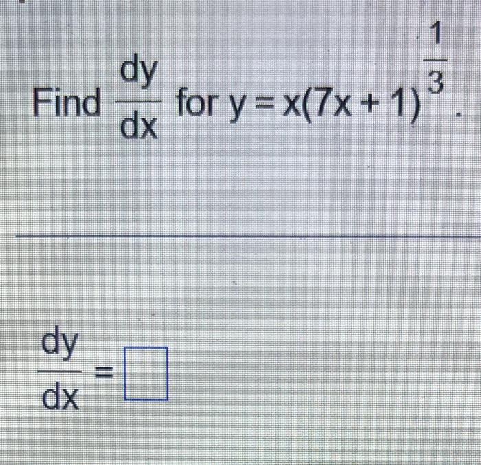 Solved Find dxdy for y=x(7x+1)31 dxdy= | Chegg.com