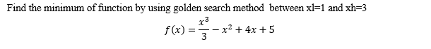 Solved Find the minimum of ﻿function by ﻿using golden search | Chegg.com