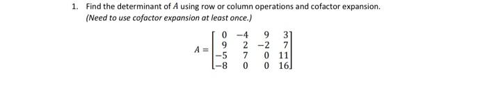 Solved 1 Find The Determinant Of A Using Row Or Column