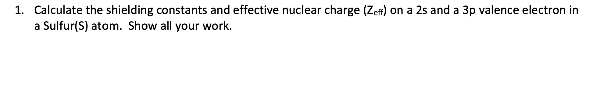 Solved Calculate the shielding constants and effective | Chegg.com