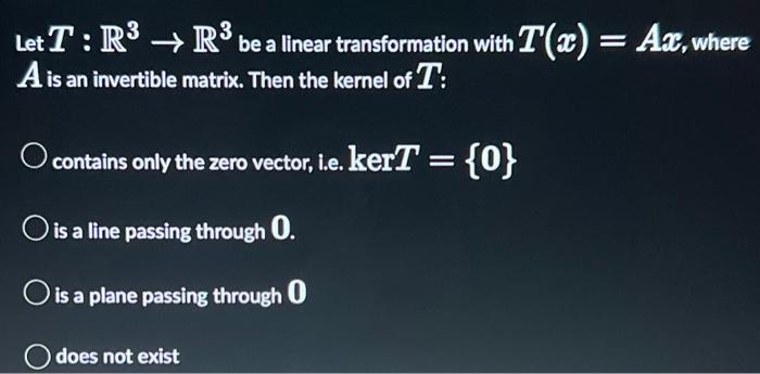 Solved Let T:R3→R3 be a linear transformation with T(x)=Ax, | Chegg.com