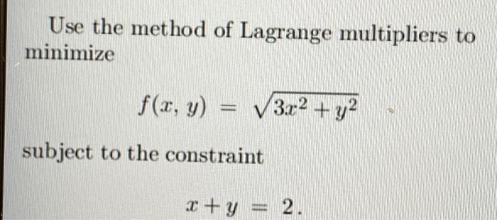 Use the method of Lagrange multipliers to minimize | Chegg.com