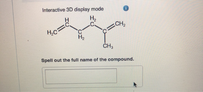 Solved Interactive 3D display mode H2C CH Spell out the full | Chegg.com