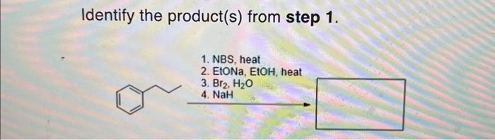 Solved Identify the product(s) from step 1. or: on 여 망 of: | Chegg.com