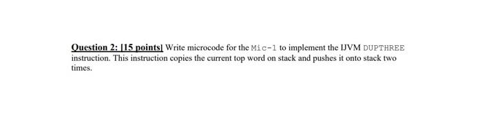 Solved Question 2 [15 Points Write Microcode For The Mic 1