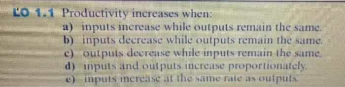Solved ĽO 1.1 Productivity increases when: a) inputs | Chegg.com