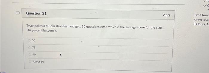 Solved Question 21 2 pts Tyson takes a 40-question test and | Chegg.com