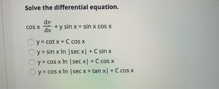 Solved Solve the differential equation. COS X dy dx + y sin | Chegg.com