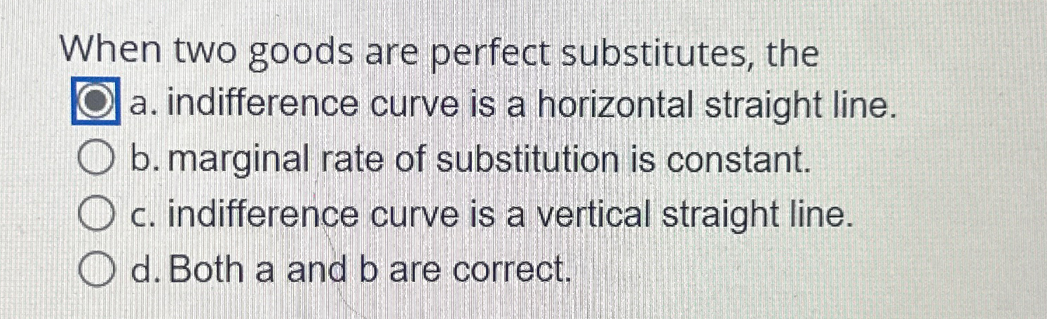 Solved When two goods are perfect substitutes, thea. | Chegg.com