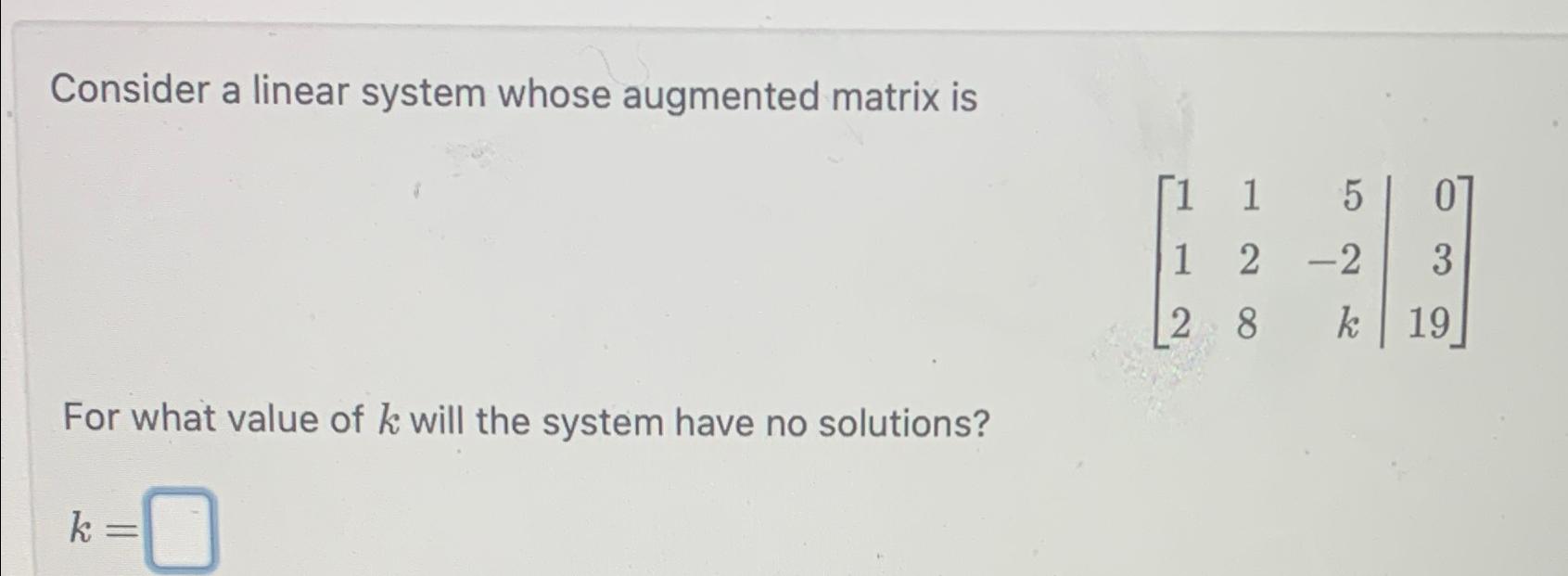 Solved Consider a linear system whose augmented matrix | Chegg.com