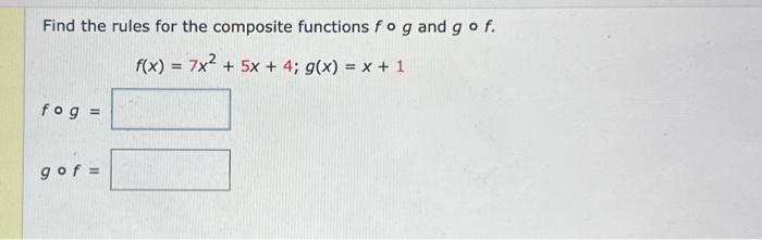 Solved Find the rules for the composite functions f∘g and | Chegg.com