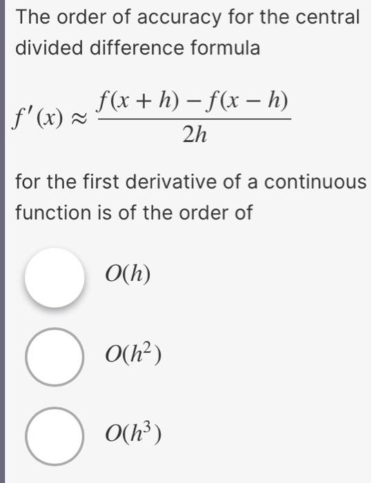 Solved The order of accuracy for the central divided | Chegg.com