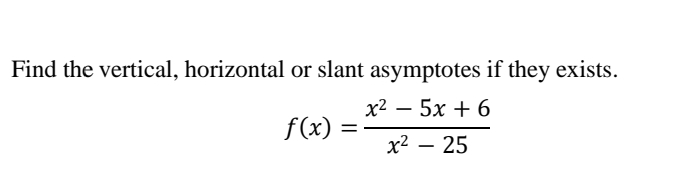 Solved Find the vertical, horizontal or slant asymptotes if | Chegg.com