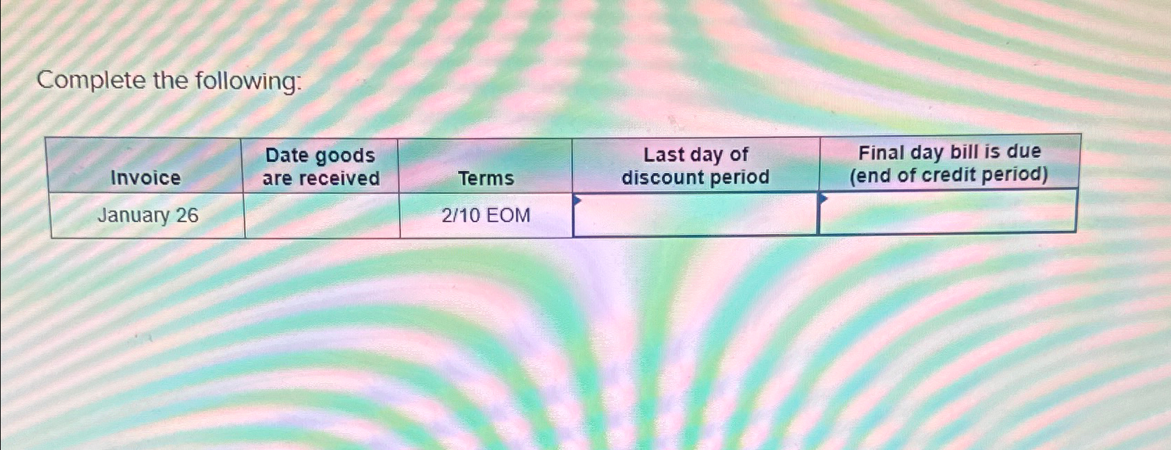 Solved Complete the following:\table[[Invoice,\table[[Date | Chegg.com