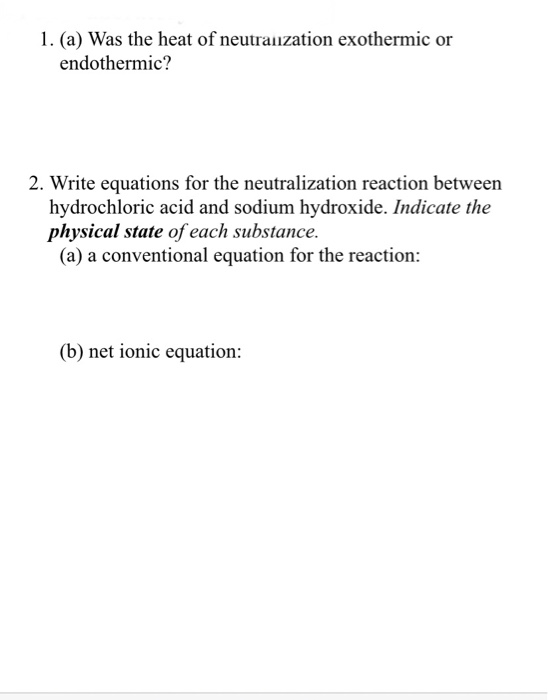 Solved 1. (a) Was the heat of neutralization exothermic or | Chegg.com