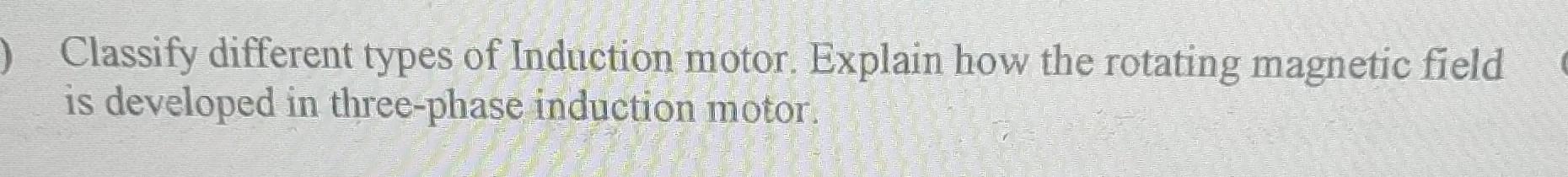 Solved Classify different types of Induction motor. Explain | Chegg.com