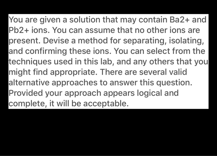 Solved You are given a solution that may contain Ba2+ and | Chegg.com