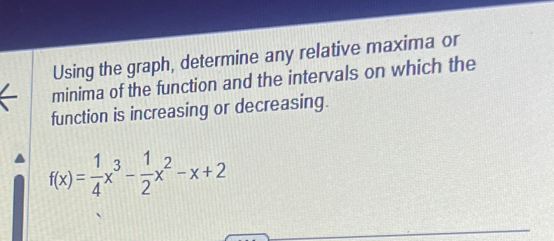 Solved Using the graph, determine any relative maxima or | Chegg.com