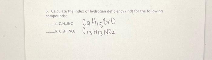 Solved 6. Calculate the index of hydrogen deficiency (ihd) | Chegg.com