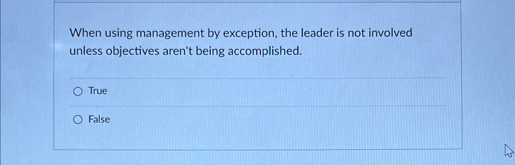 Solved When using management by exception, the leader is not | Chegg.com