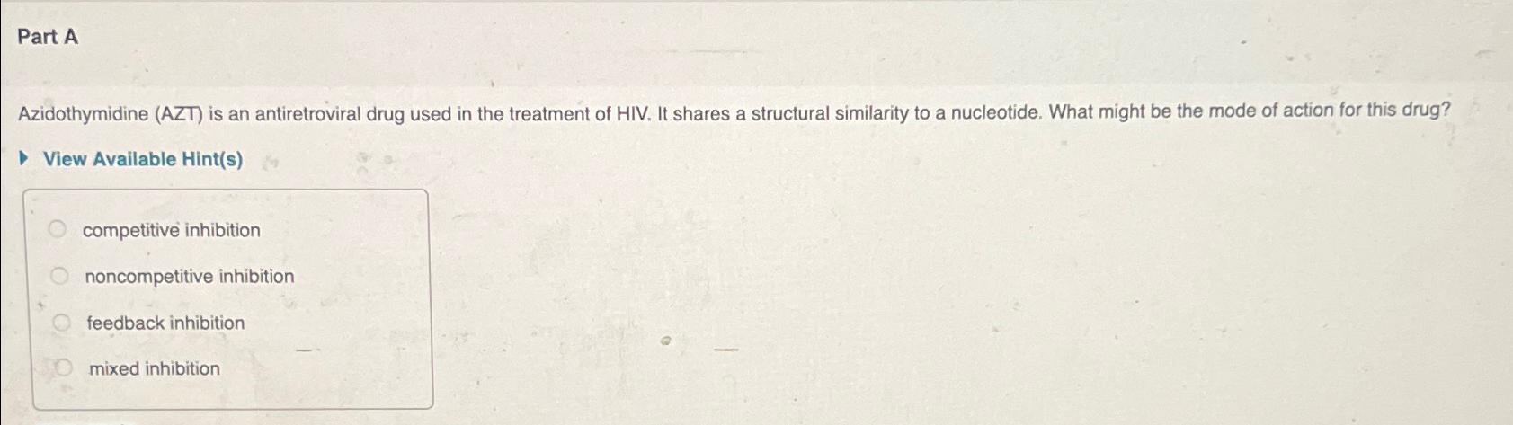 Solved Part AAzidothymidine (AZT) ﻿is an antiretroviral drug | Chegg.com