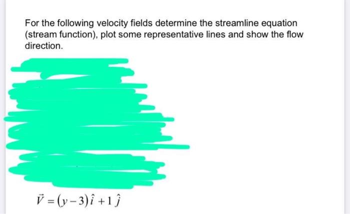 Solved For the following velocity fields determine the | Chegg.com