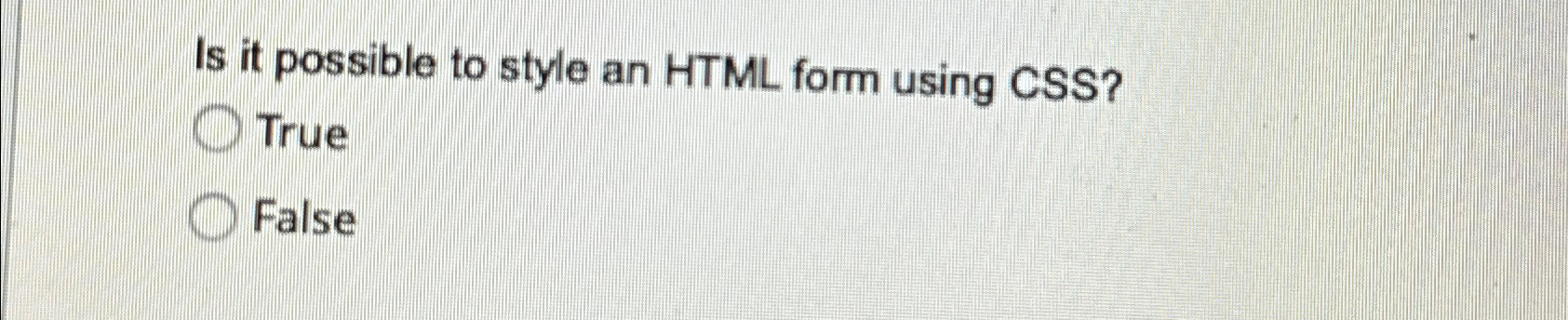 Solved Is it possible to style an HTML form using | Chegg.com