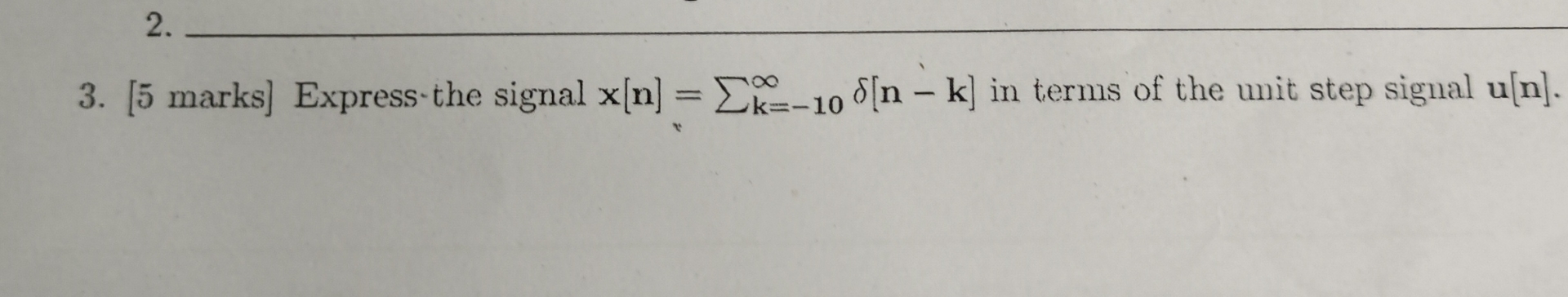 Solved q,[5 ﻿marks] ﻿Express-the signal x[n]=∑k=-10∞δ[n-k] | Chegg.com