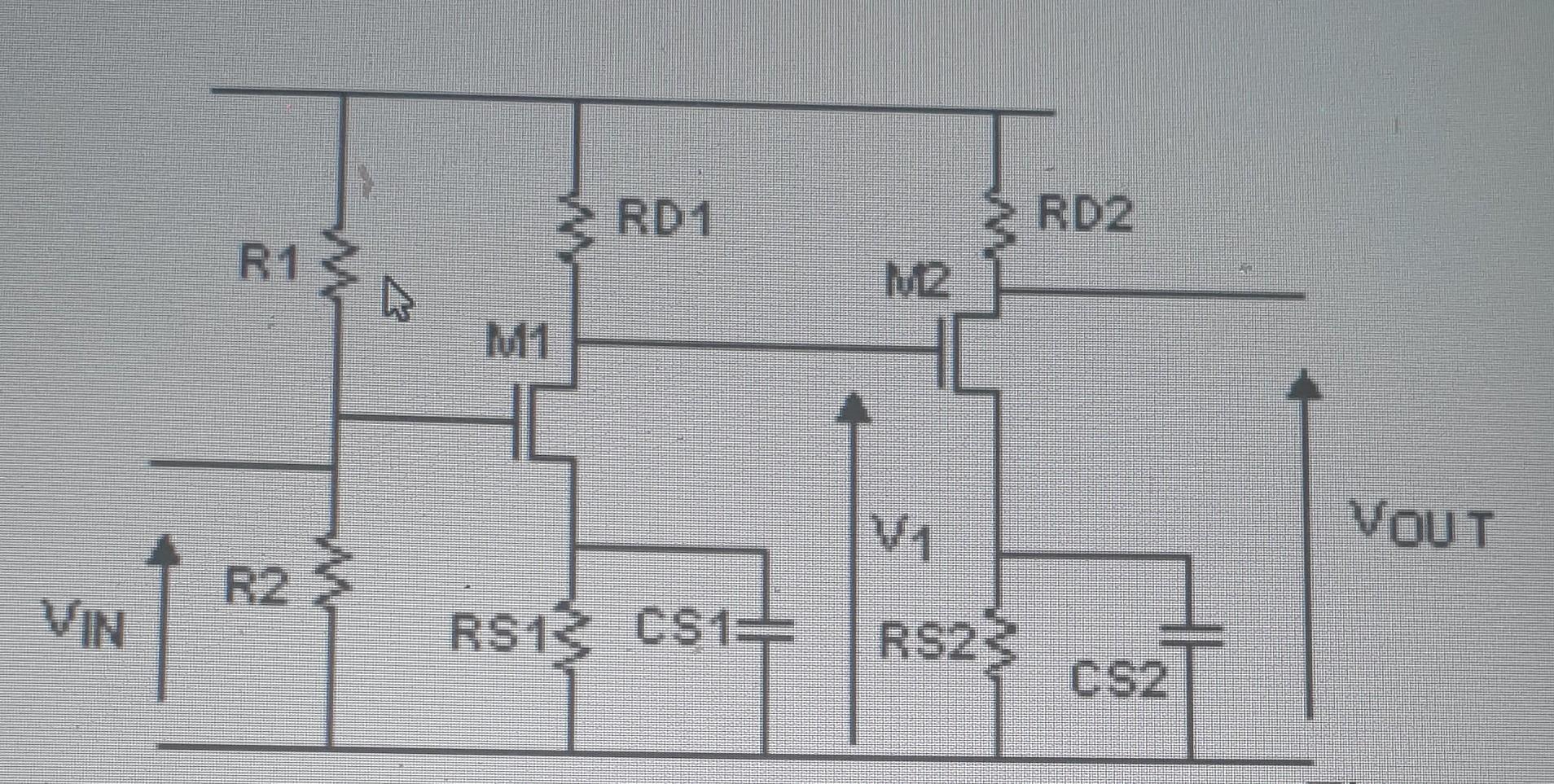 Solved RD1 RD2 R13 ₂ M1 1 VA VOUT R2 VIN RS13 CS1 RS23 CS2 | Chegg.com