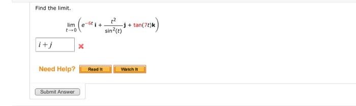 Solved Find the limit. limt→0(e−6ti+sin2(t)t2j+tan(7t)k) | Chegg.com