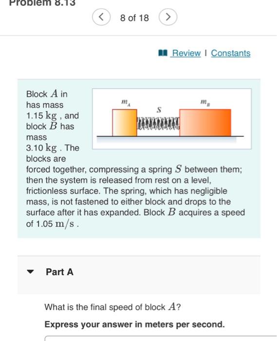 Solved 8 of 18 Mn Review I Block A in has mass 1.15 kg, and | Chegg.com