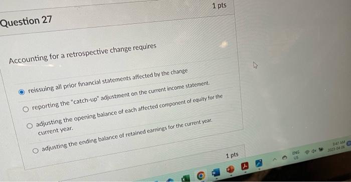 Solved Accounting for a retrospective change requires | Chegg.com