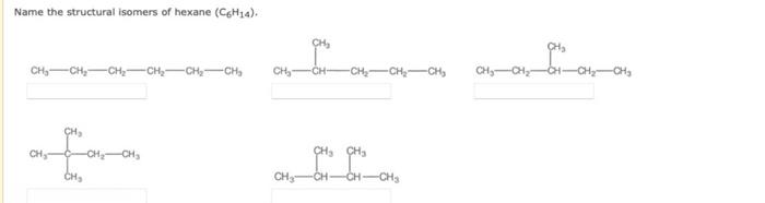 Solved Name the structural isomers of hexane (C6H14). | Chegg.com