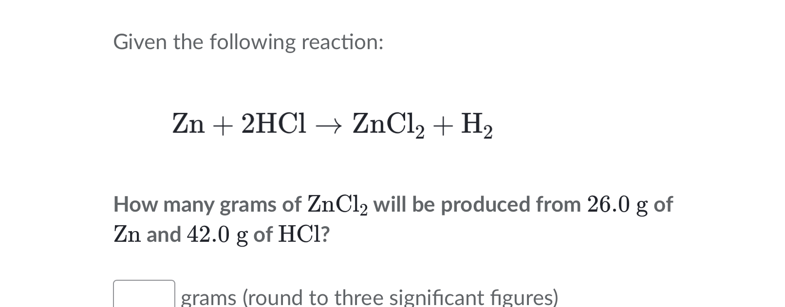 Solved Given the following reaction:Zn+2HCl→ZnCl2+H2How many | Chegg.com