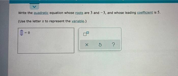 Solved Write the quadratic equation whose roots are 3 and | Chegg.com