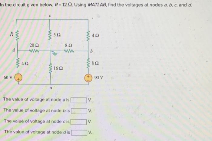 Solved the circuit given below, R=12Ω. Using MATLAB, find | Chegg.com